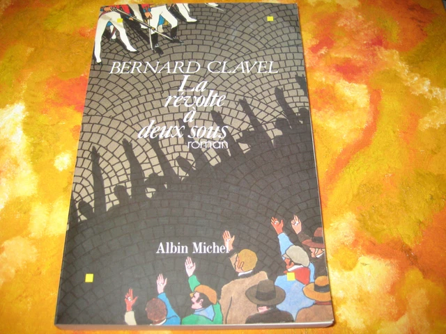BERNARD CLAVEL: LA révolte à deux sous. ENVOI EUR 20,00 - PicClick FR