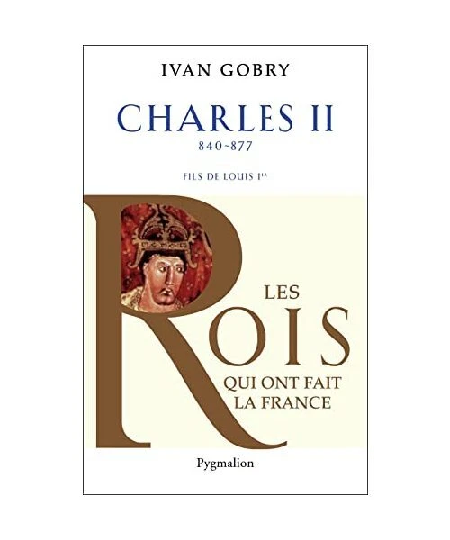 HISTOIRE DES ROIS de France - Charles II, 840-877: Fils de Louis Ier ...