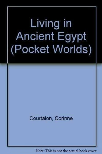 LIVING IN ANCIENT Egypt (Pocket Worlds) By Corinne Courtalon, S ...