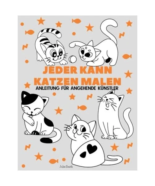 JEDER KANN KATZEN malen: Einfache Schritt-für-Schritt-Anleitung zum Zeichnen f? EUR 6,69 ...