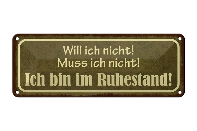 BLECHSCHILD SPRUCH 27X10 cm bin im Ruhestand muss ich nicht Deko Schild ...