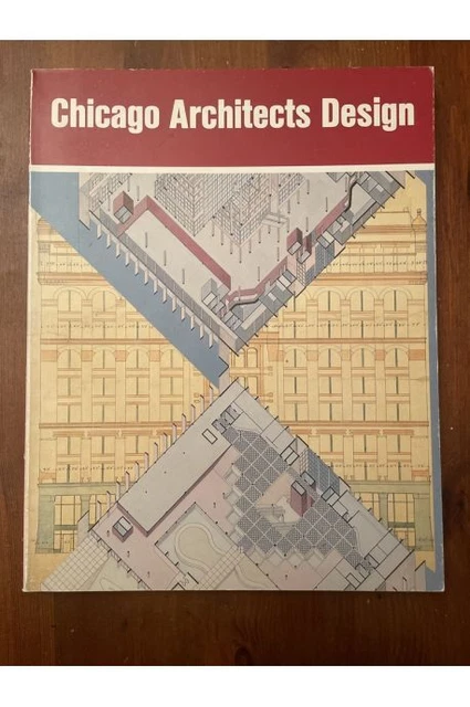 CHICAGO ARCHITECTS DESIGN : A Century of Architectural Drawings from ...