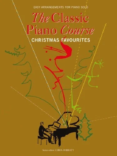 THE CLASSIC PIANO Course: Christmas Favourites by Barratt, Carol ...