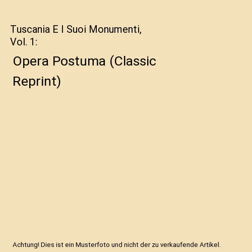 TUSCANIA E I Suoi Monumenti, Vol. 1: Opera Postuma (Classic Reprint ...