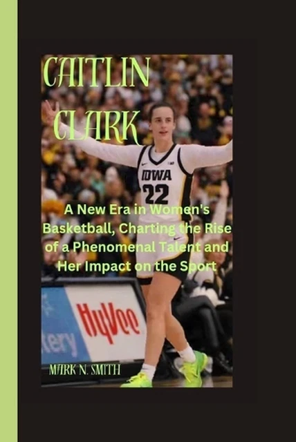CAITLIN CLARK : une nouvelle ère dans le basketball féminin, tracer la ...