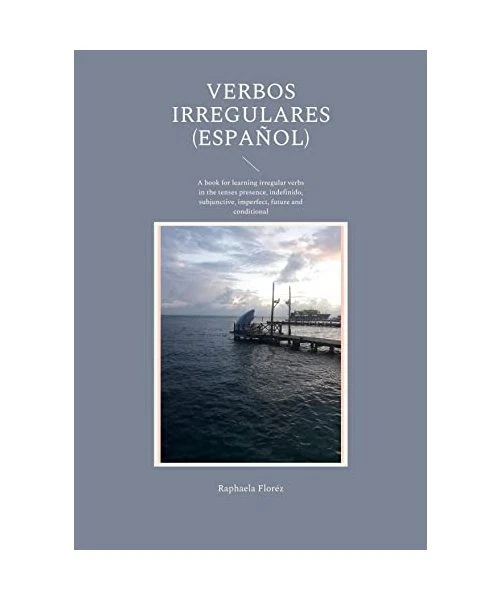 VERBOS IRREGULARES (ESPAÑOL): A book for learning irregular verbs in ...