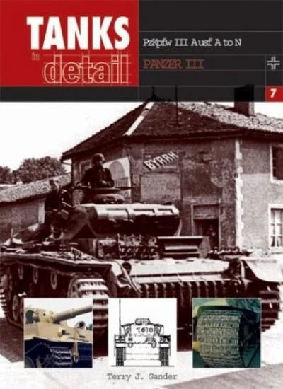 TANKS IN DETAIL 7: PzKpfw III Ausf A to N Panzer III-Terry Gande £14.52 ...