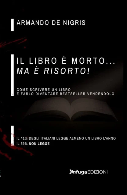 ARMANDO DE NIGR Il libro è morto ma è risorto! Come scrivere un libro e ...