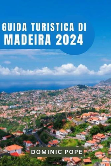 GUIDA TURISTICA DI Madeira 2024: Svelare il fascino di Madeira: il ...