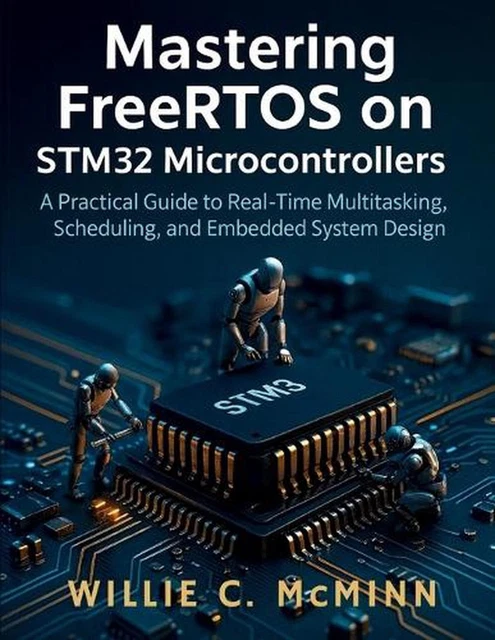 MASTERING FREERTOS ON STM32 Microcontrollers: A Practical Guide to Real-Time Mul £40.56 ...