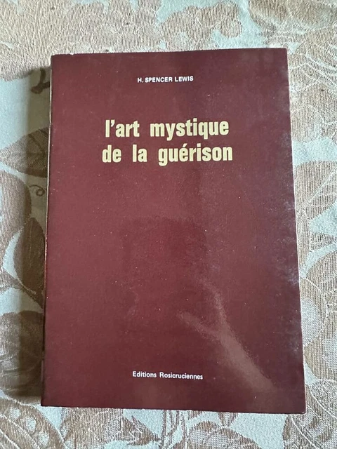 L'ART MYSTIQUE DE la guérison | H. SPENCER LEWIS | Très bon état EUR 45 ...