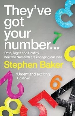 THEYVE GOT YOUR Number...: Data, Digits and Destiny - how the Numerati ...