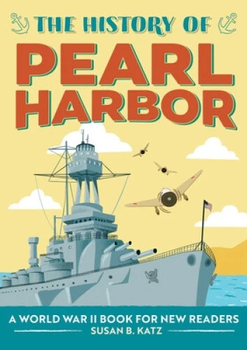 THE HISTORY OF Pearl Harbor: A World War II Book for New Readers ...
