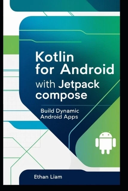 Kotlin For Android With Jetpack Compose Building Dynamic Android Apps