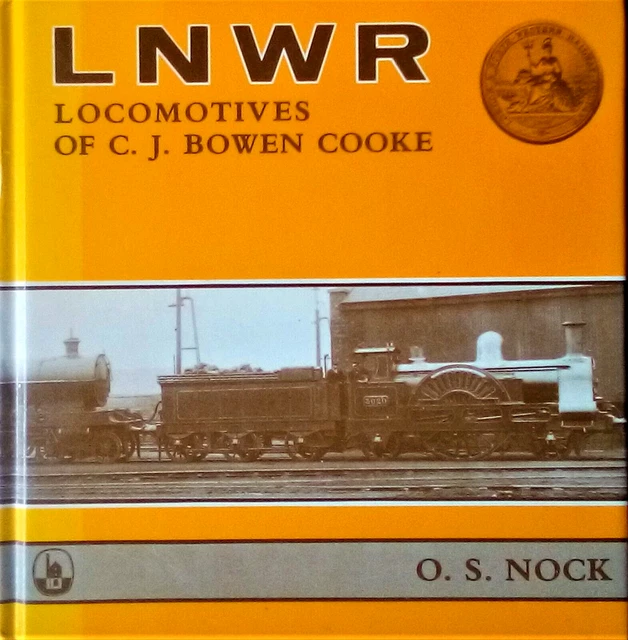 LONDON AND NORTH Western Railway Locomotives of C.J.Bowen-Cooke, Nock ...