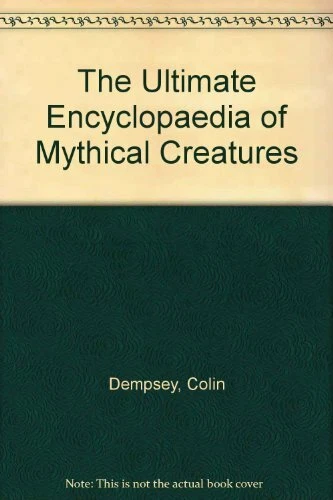 THE ULTIMATE ENCYCLOPAEDIA of Mythical Creatures-Colin Dempsey £3.12 ...