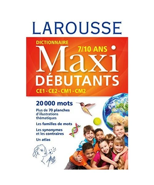LAROUSSE DICTIONNAIRE MAXI Debutants Francais: CE1, CE2, CM1, CM2, 7-10 ...