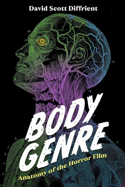 BODY GENRE: ANATOMY of the Horror Film by David Scott Diffrient: Used ...