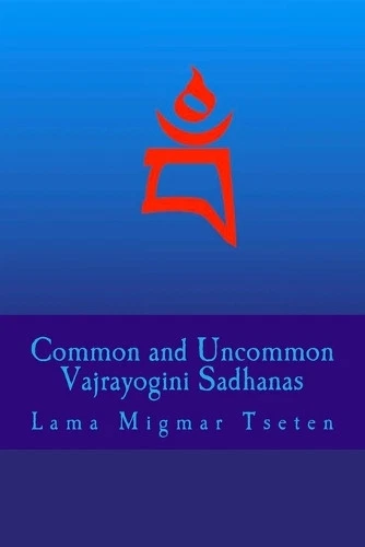 LAMA MIGMAR TSETEN Common and Uncommon Vajrayogini Sadhanas (Poche) EUR ...