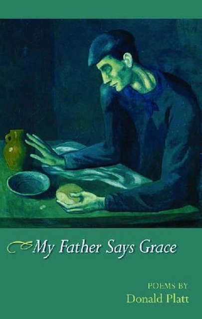 MY FATHER SAYS Grace: Poems by Donald Platt by Donald Platt (anglais ...