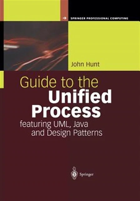 GUIDE TO THE Unified Process Featuring Uml, Java and Design Patterns ...