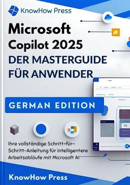 MICROSOFT COPILOT 2025 DER MASTERGUIDE FR ANWENDER: Ihre vollst?ndige Schritt-f? $61.98 ...