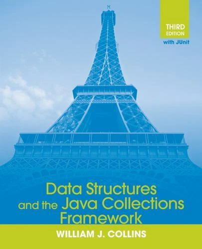 DATA STRUCTURES AND the Java Collections Framework by Collins, William ...