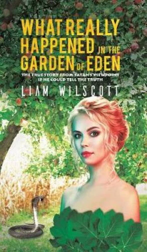 WHAT REALLY HAPPENED in the Garden of Eden by Liam Wilscott $46.34 ...