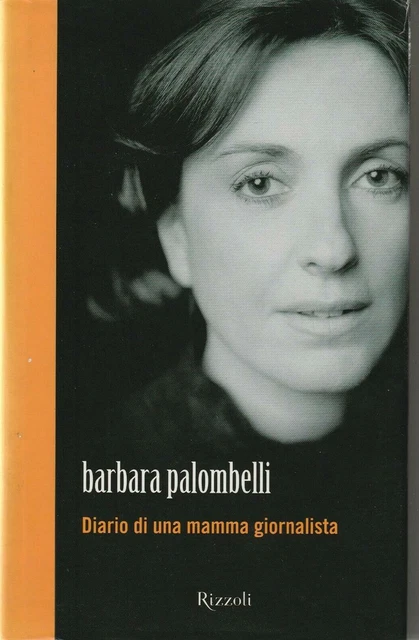 DIARIO DI UNA Mamma Giornalista Barbara Palombelli 1°Edizione 2001 ...