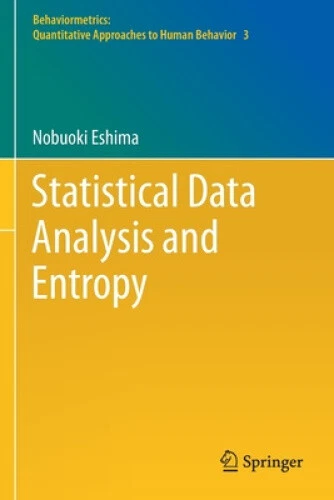 STATISTICAL DATA ANALYSIS and Entropy (Behaviormetrics: Quantitative $319.00 - PicClick AU