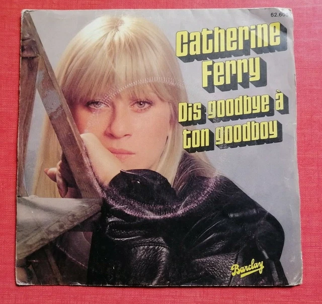 CATHERINE FERRY DIS Goodbye à ton Goodboy / Baxter 7" 45T BARCLAY 62605 ...