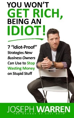 YOU WON'T GET RICH Being An Idiot : 7 Idiot Proo, Warren, Publishing ...