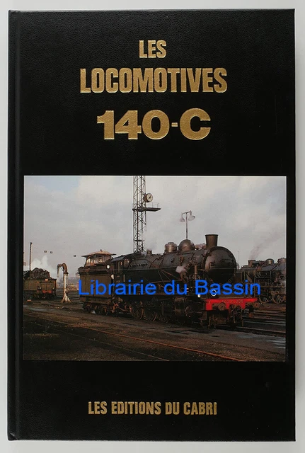 LES LOCOMOTIVES 140-C (ETAT, A.L.V.F., EST, P.L.M.) José Banaudo M ...
