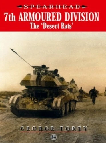 7TH ARMOURED DIVISION - The Desert Rats (Spearhead 1 by Forty, George ...