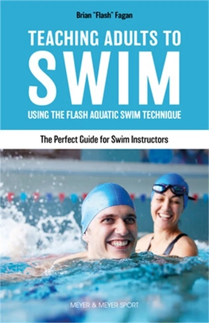 TEACHING ADULTS TO Swim: Using the Flash Aquatic Swim Technique--The ...