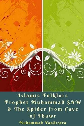 ISLAMIC FOLKLORE PROPHET Muhammad Saw And The Spider From Cave Of Thawr ...