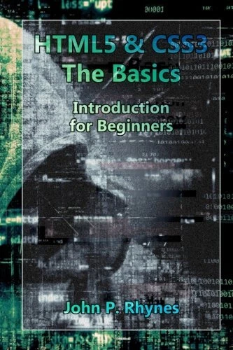 HTML5 AND CSS3: THE BASICS. INTRODUCTION FOR BEGINNERS By John P ...