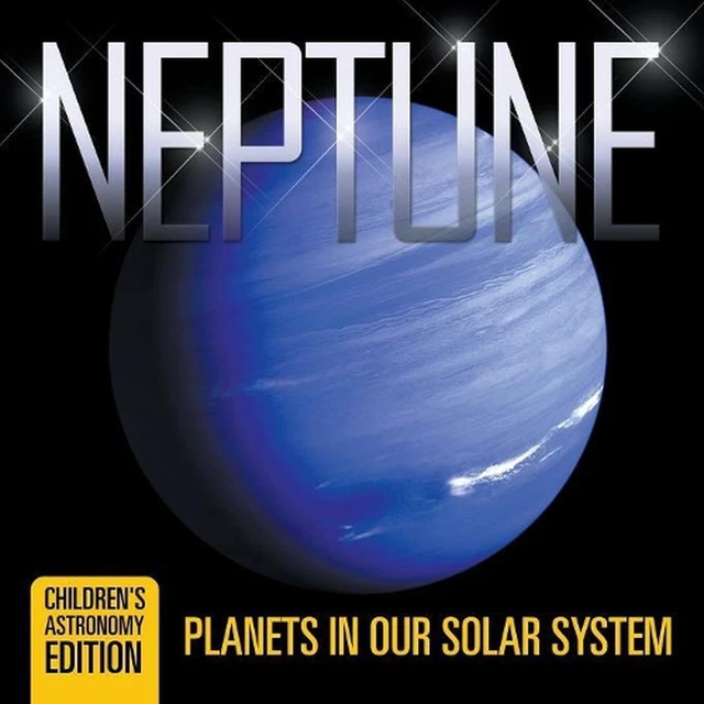 NEPTUNE: PLANETS IN Our Solar System Children's Astronomy Edition by ...