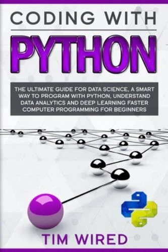 CODING WITH PYTHON: The Ultimate Guide For Data Science, a Smart Way to ...
