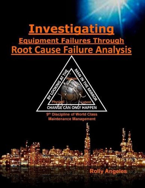 INVESTIGATING EQUIPMENT FAILURES Through Root Cause Failure Analysis ... INVESTIGATING EQUIPMENT FAILURES Through Root Cause Failure Analysis ...