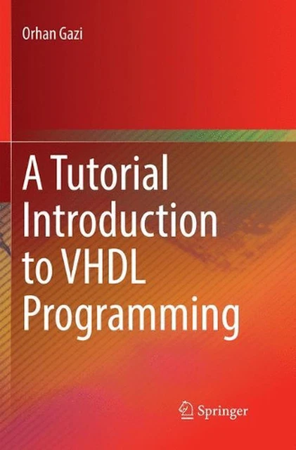A TUTORIAL INTRODUCTION to VHDL Programming by Orhan Gazi (English) Paperback Bo EUR 79,64 ...