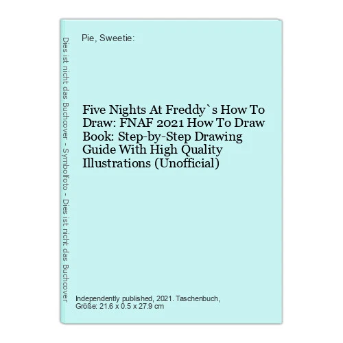 FIVE NIGHTS AT Freddy`s How To Draw: FNAF 2021 How To Draw Book: Step ...