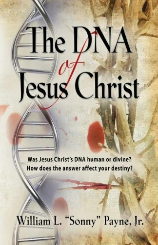 THE DNA OF Jesus Christ: God's Traceable Identity by Payne Jr, William ...