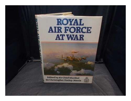 FOXLEY-NORRIS, C. AIR CHIEF MARSHAL SIR [EDITOR] Royal Air Force at war ...