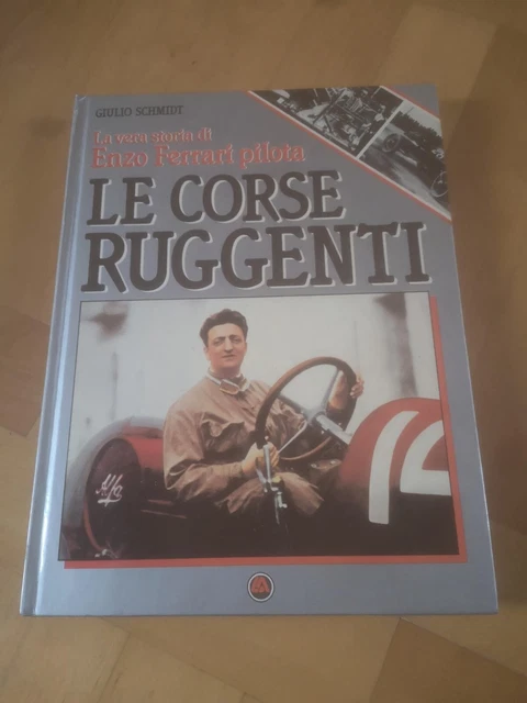LE CORSE RUGGENTI La vera storia di Enzo Ferrari Pilota di Giulio ...
