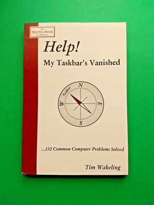 HELP! MY TASKBAR'S Vanished, By Tim Wakeling £7.50 - PicClick UK