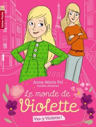 LE MONDE DE Violette, Tome 1 : Vas-y Violette !, Anne-Marie Pol et ...