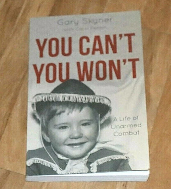 YOU CANT, YOU Wont: A Life of Unarmed Combat Gary Skyner 1st Ed 2017 ...