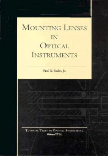 MOUNTING LENSES IN Optical Instruments (Tutorial Texts) by Paul R ... MOUNTING LENSES IN Optical Instruments (Tutorial Texts) by Paul R ...