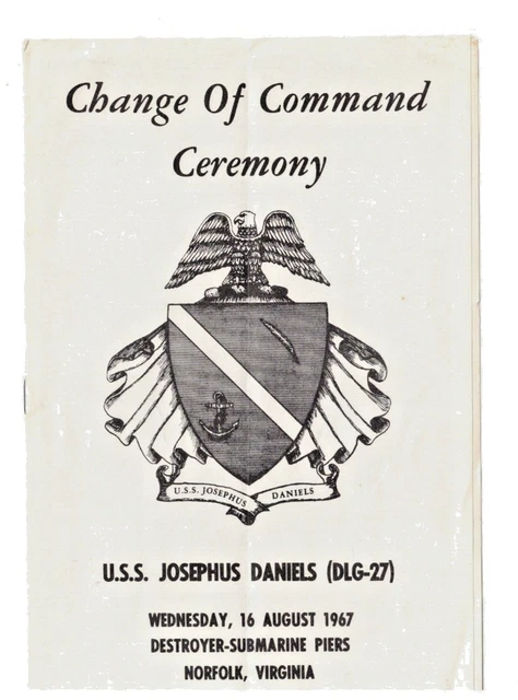 U.S.S. JOSEPHUS DANIELS DLG-27 Change of Command Ceremony Booklet 1967 ...